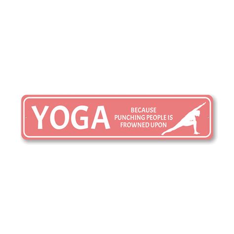 Yoga Because Punching Is Frowned Upon Sign Lizton Sign Shop