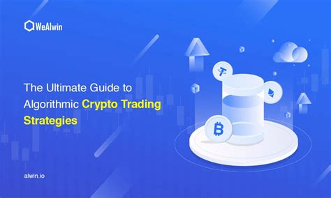 The Ultimate Guide To Algorithmic Crypto Trading Strategies