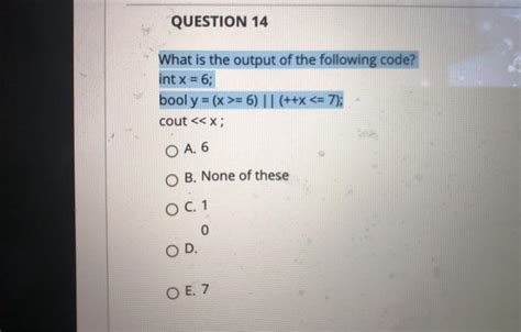 Solved QUESTION 14 What Is The Output Of The Following Code Chegg