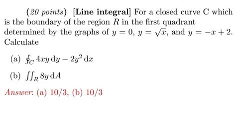 Solved 20 Points Line Integral For A Closed Curve C Chegg Com