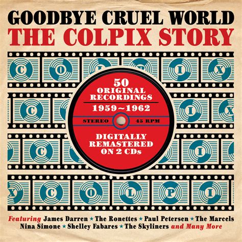 Goodbye Cruel World The Colpix Story 1959 1962 2cd Set Not Now Music
