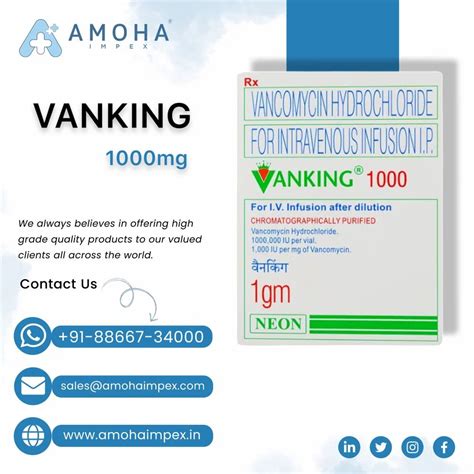 Vancomycin Vanking 1000 Mg Injection Packaging Size Vial Of 1gm At
