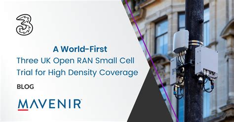 Mavenir On Linkedin A World First Three Uk Open Ran Small Cell Trial