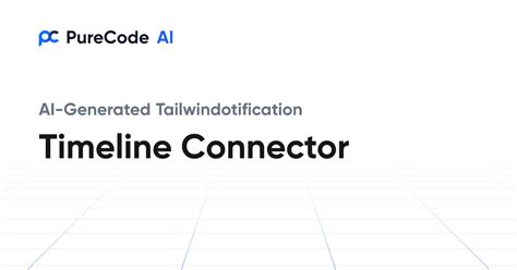 build great tailwindotification timeline connector components faster