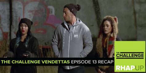Mtv Reality Rhapup The Challenge Vendettas Episodes 13 Recap Podcast
