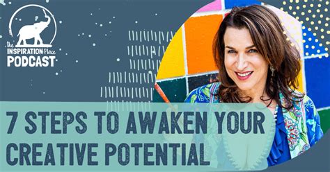 261 7 Steps To Awaken Your Creative Potential The Inspiration Place