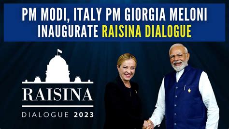 Raisina Dialogue PM Modi Italian PM Meloni Inaugurate