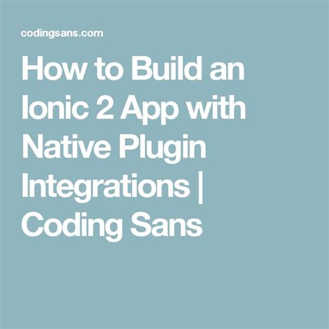How To Build An Ionic 2 App With Native Plugin Integrations