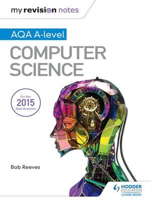 My Revision Notes AQA A Level Computer Science By Bob Reeves