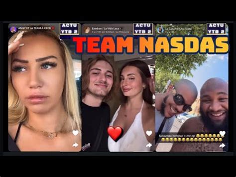 TEAM NASDAS ANGY EMBROUILLE ET ESTEBAN COPINE YouTube
