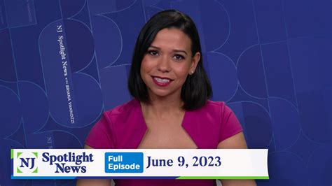 Nj Spotlight News June 9 2023 Video Nj Spotlight News