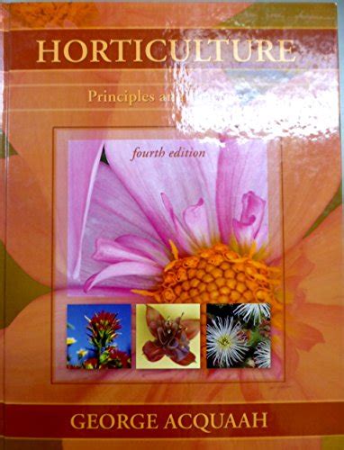 Horticulture Principles And Practices 4th Edition Acquaah George 9780131592476 Abebooks