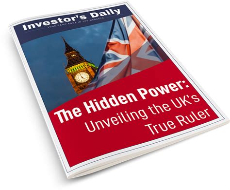 The Hidden Power Unveiling The Uks True Ruler Investors Daily