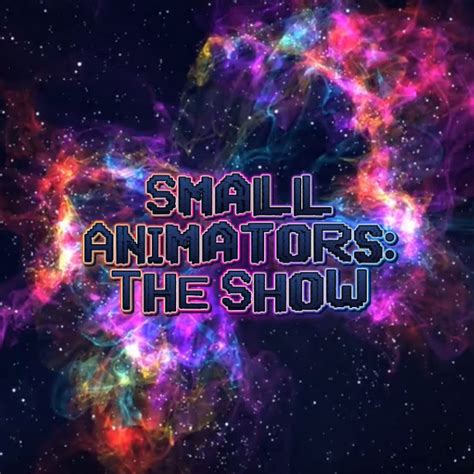 Small Animators The Show Youtube