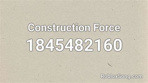 Construction Force Roblox Id Roblox Music Codes