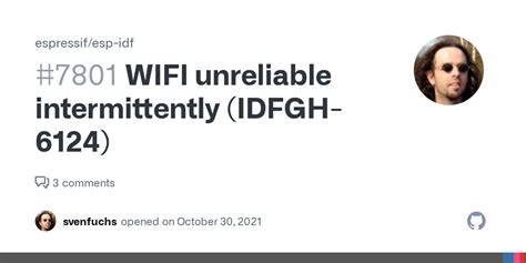Wifi Unreliable Intermittently Idfgh 6124 · Issue 7801 · Espressifesp Idf · Github