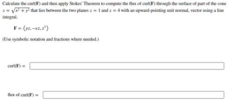 Solved Calculate The Curl F And Then Apply Stokes Theorem Chegg