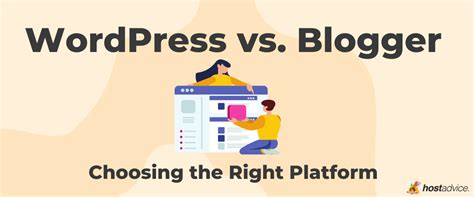 WordPress vs. Blogger: Making The Right Choice