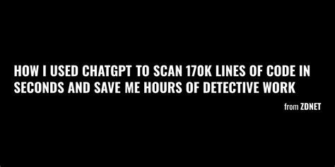 How I Used Chatgpt To Scan 170k Lines Of Code In Seconds And Save Me