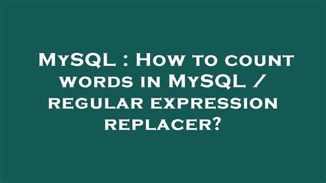 MySQL How To Count Words In MySQL Regular Expression Replacer