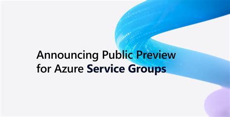 Announcing Public Preview For Azure Service Groups Microsoft