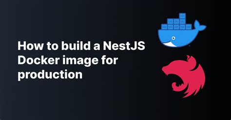 📖 How To Build A Nestjs Docker Image For Production Rnode