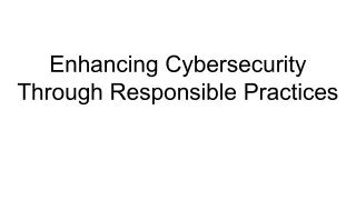 PPT Enhancing Cybersecurity Through Responsible Practices PowerPoint Presentation ID 12195760