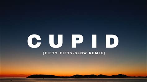 CUPID FIFTY FIFTY SLOW REMIX LYRICS YouTube