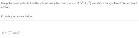 Solved Use Polar Coordinates To Find The Volume Inside The