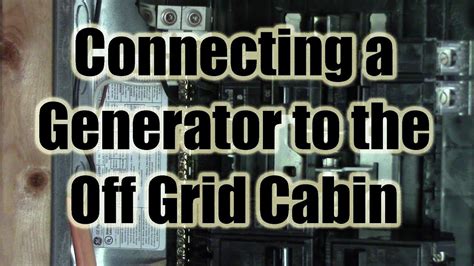 Wiring Generator Off Grid Cabin Service Panel Youtube