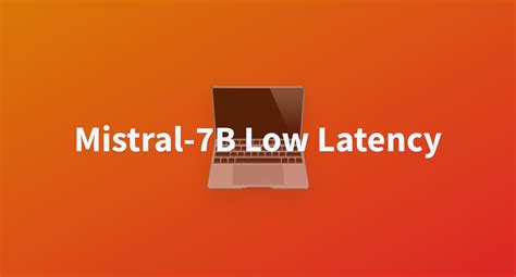 Mistral 7B Low Latency A Hugging Face Space By Wop