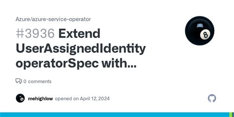 extend userassignedidentity operatorspec with secrets · issue 3936