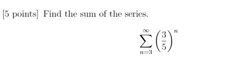Solved Points Find The Sum Of The Series N N Chegg Com