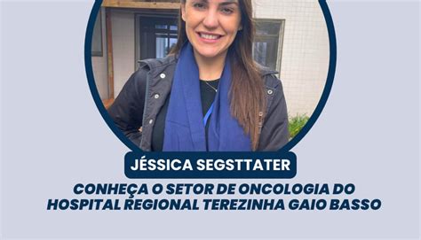 Conheça O Setor De Oncologia Do Hospital Regional Terezinha Gaio Basso