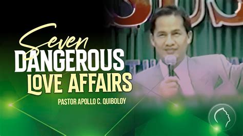 Acq Classics Seven Dangerous Love Affairs • Pastor Apollo C Quiboloy