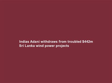 Indias Adani Withdraws From Troubled 442m Sri Lanka Wind Power