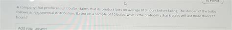 Solved A Company That Produces Light Bulbs Claims That Its Chegg