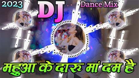 Mauha Ke Daru Ma Dam He Cg Dj Mix New Cg Dj Song 2023 New Cg Dj