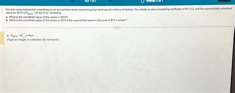 Solved You Are Uting Exponental Smoothing On An Amual Tme