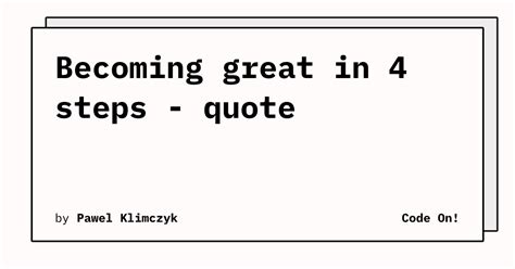 Becoming Great In 4 Steps Quote