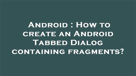 Android How To Create An Android Tabbed Dialog Containing Fragments Youtube