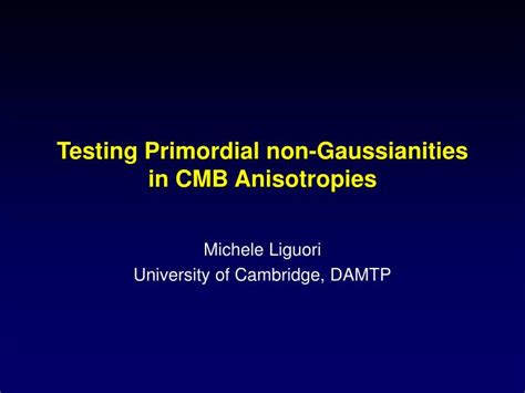 Ppt Testing Primordial Non Gaussianities In Cmb Anisotropies Powerpoint Presentation Id5199906