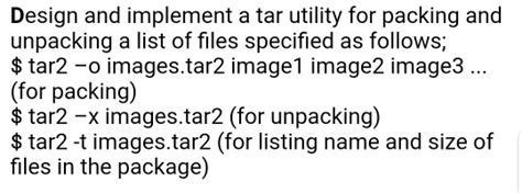 Solved Design And Implement A Tar Utility For Packing And
