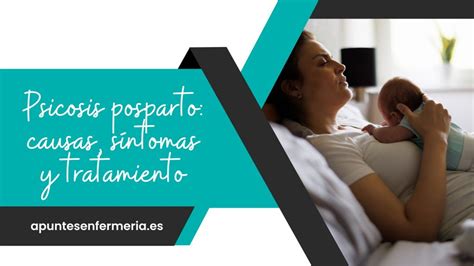 Psicosis posparto causas síntomas y tratamiento Apuntes enfermería