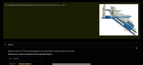 The Coefficient Of Static Friction Between The Incline And The 300 Lb Crate In Is Mus 03 Part A