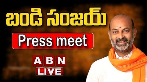 🔴live Bjp Bandi Sanjay Press Meet Abn Youtube