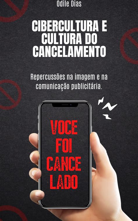 Cibercultura E Cultura Do Cancelamento Repercussões Na Imagem E Na