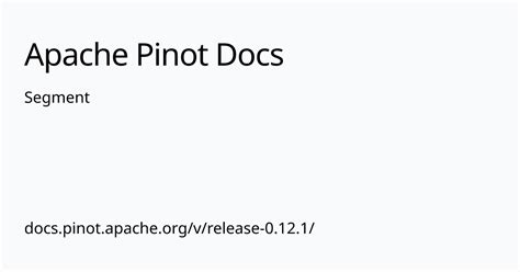 Segment Apache Pinot Docs