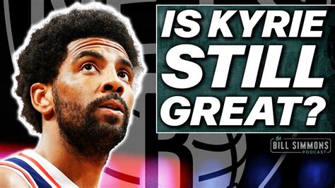 Is Kyrie Irving Still An Nba Superstar The Bill Simmons Podcast Youtube