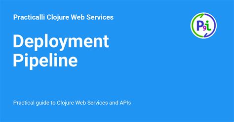 Deployment Pipeline Practicalli Clojure Web Services